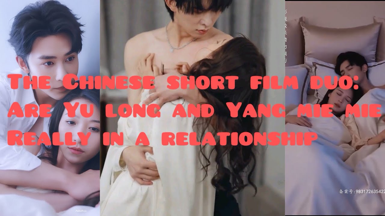 The Chinese short film Duo: Are Yu long and Yang Mie Mie really in a ...