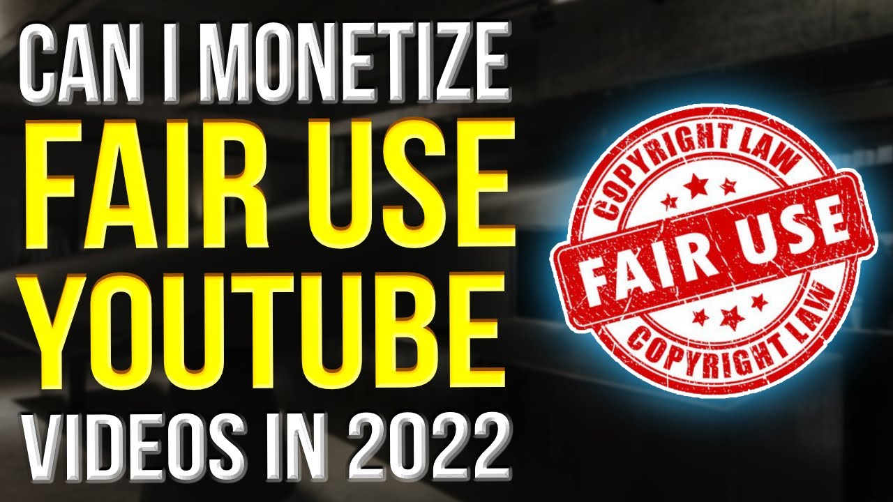 Can I Monetize Fair Use Videos 2022 - Everything You Need To Know - YouTube