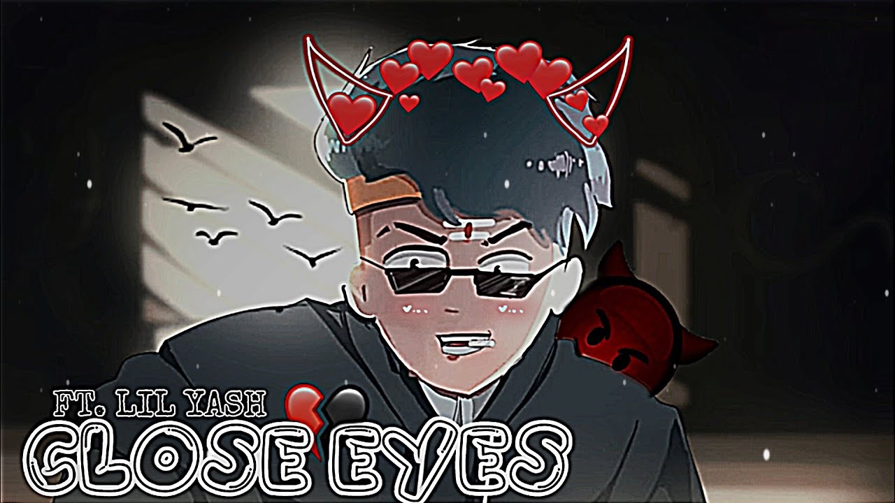 ⃝ᴄʟᴏꜱᴇ ᴇʏᴇꜱ ꜰᴛ.ʟɪʟ ʏᴀꜱʜ ᴇᴅɪᴛᴢ || ʟɪʟ ʏᴀꜱʜ ꜱᴛᴀᴛᴜꜱ || ᴄʟᴏꜱᴇ ᴇʏᴇꜱ ꜱᴏɴɢ ...