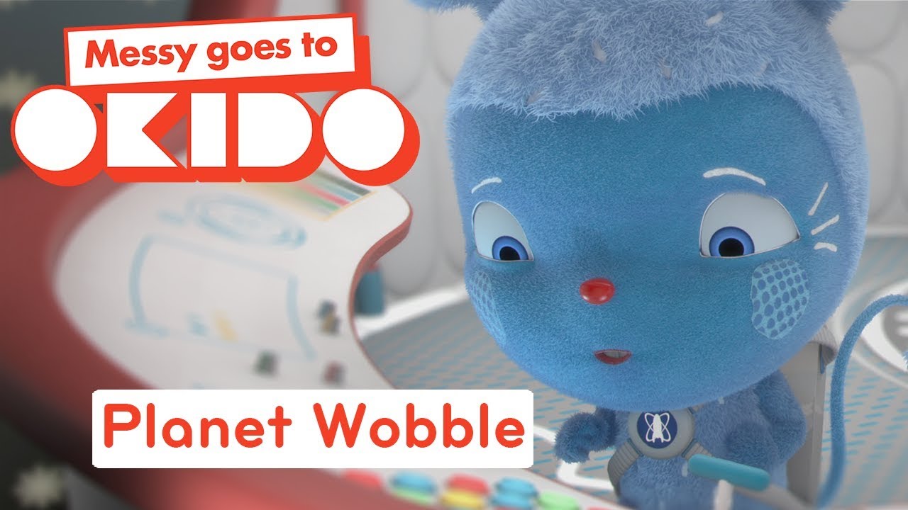 *PLANET WOBBLE* | Clip | Messy Goes To OKIDO | Cartoons For Kids - YouTube