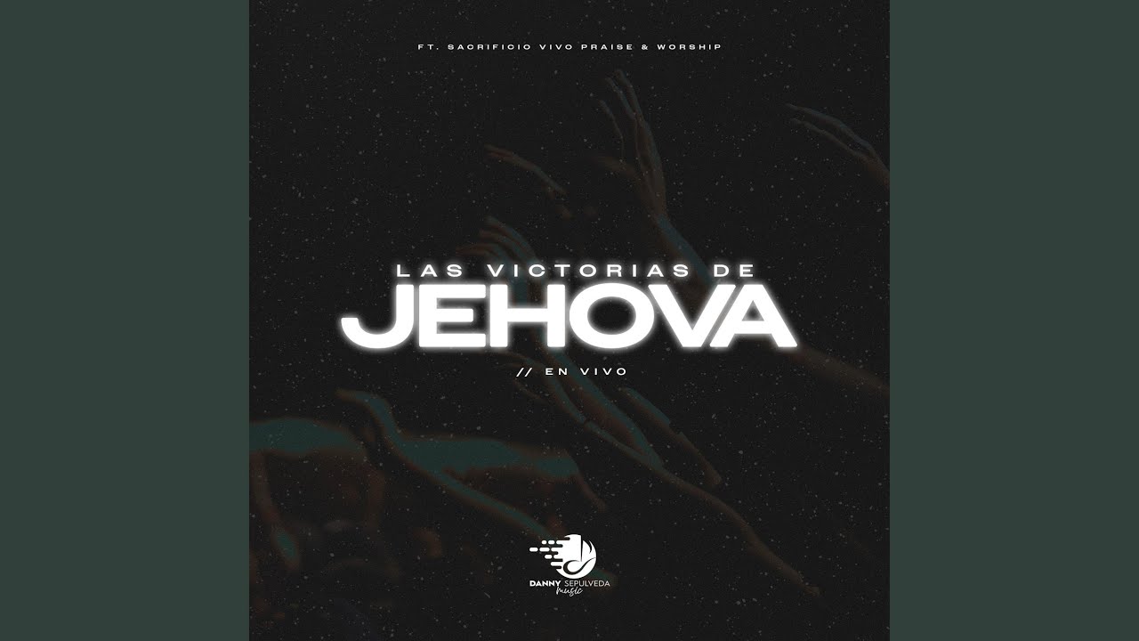 Las Victorias de Jehova (feat. Sacrificio Vivo) (En vivo) - YouTube Music