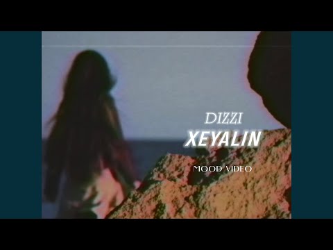 Dizzi - Xeyalin (MOOD VIDEO)