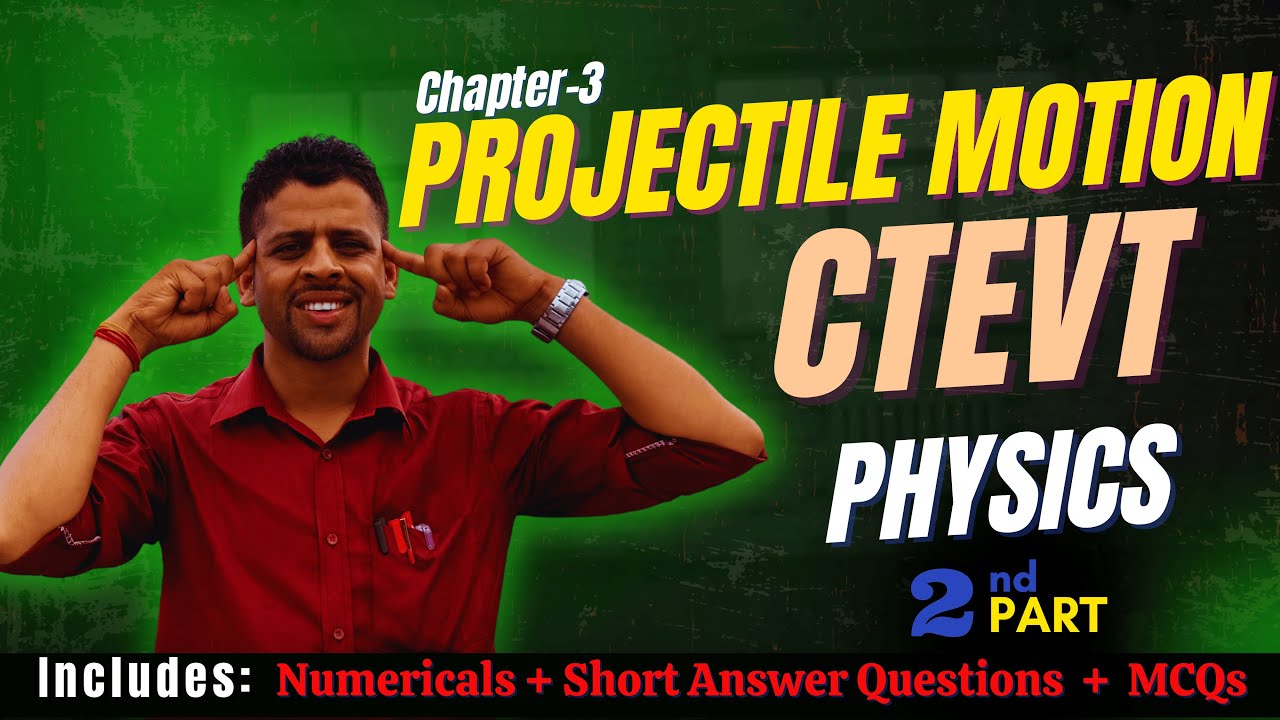 CH-3: Projectile Motion || Pt-2 || CTEVT Physics || Numerical, SAQs ...