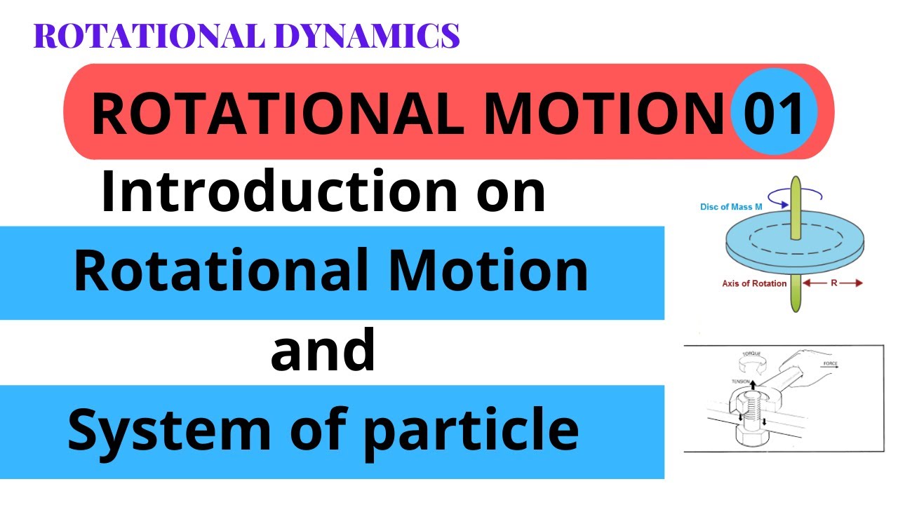ROTATIONAL DYNAMICS | Rotational Motion 01 | Introduction on Rotational ...