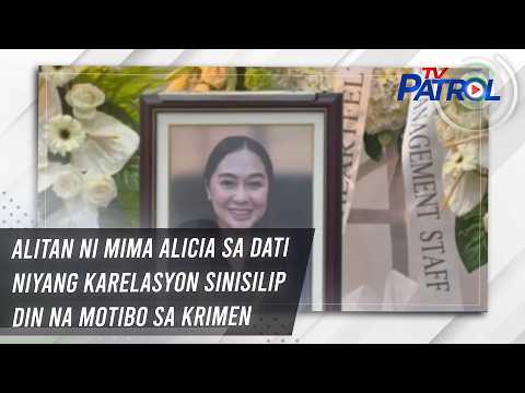 Alitan ni Mima Alicia sa dati niyang karelasyon sinisilip din na motibo sa krimen | TV Patrol