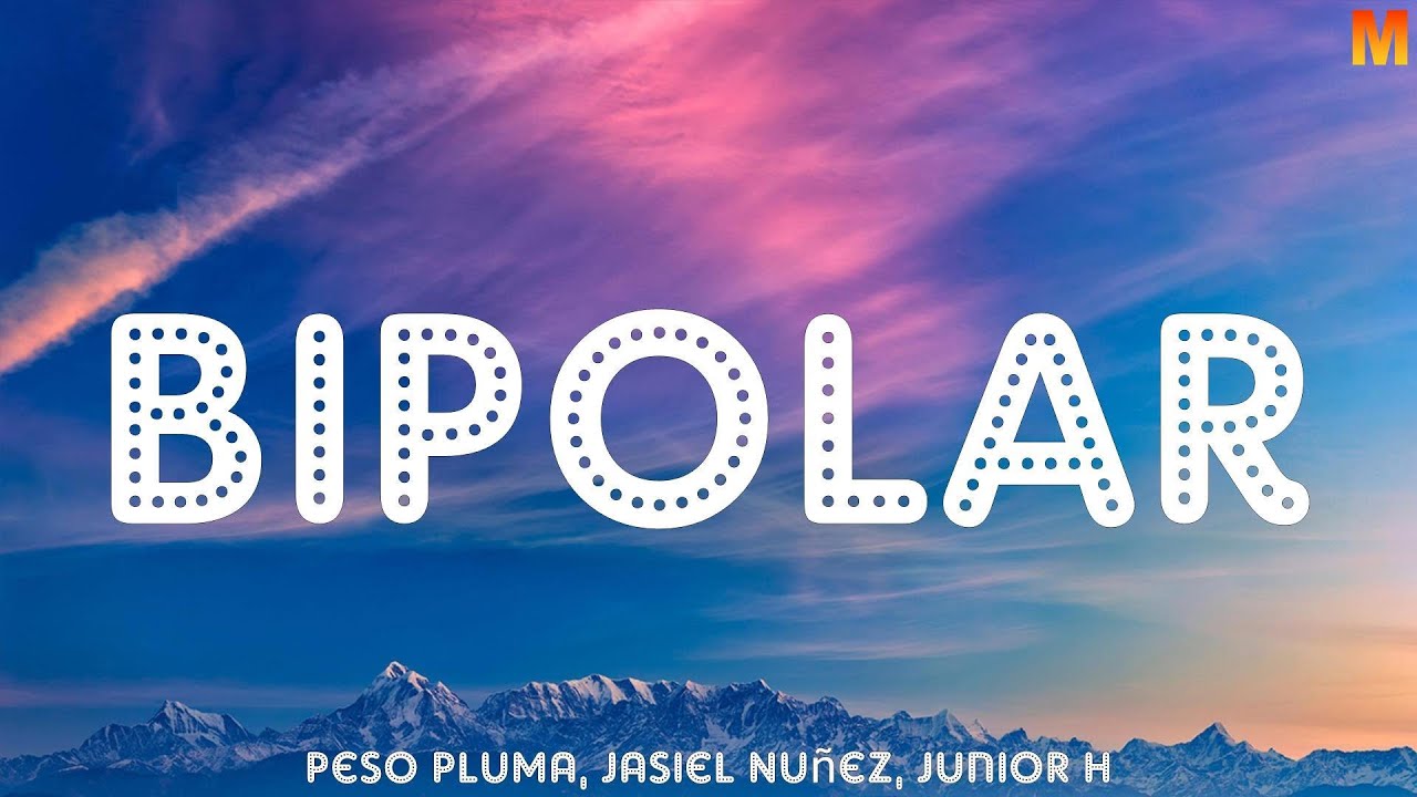 Peso Pluma, Jasiel Nuñez, Junior H ~ BIPOLAR (Letra, Lyrics) - YouTube