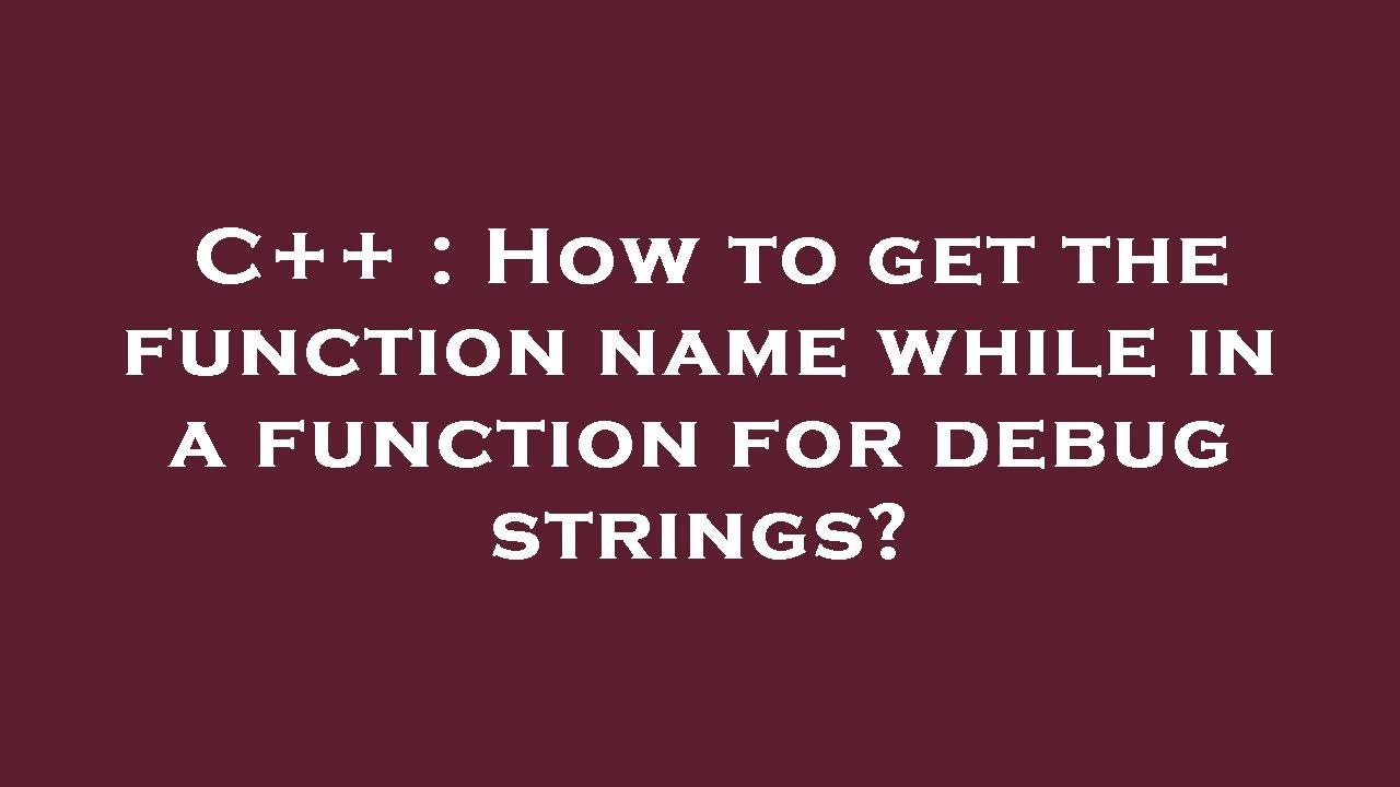 C How To Get The Function Name While In A Function For Debug 5875