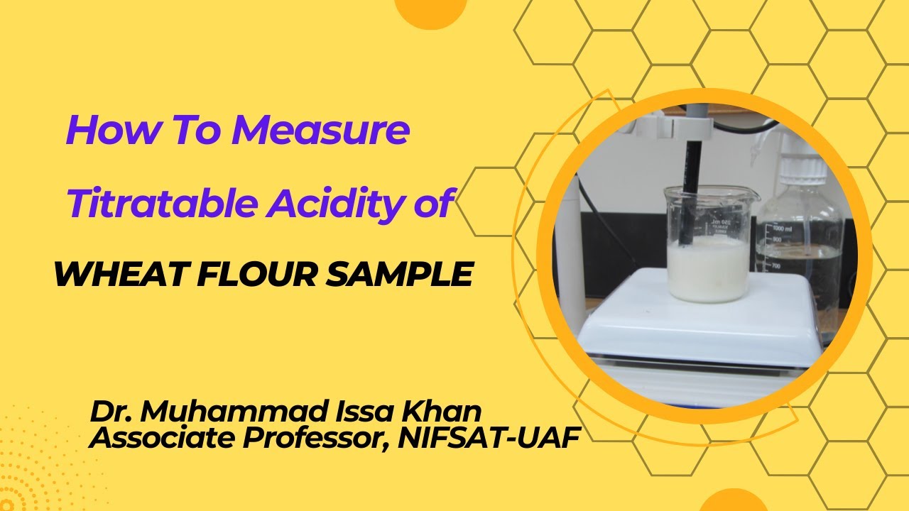 How to Measure Titratable Acidity of Wheat Flour Samples? | Dr. M. Issa ...
