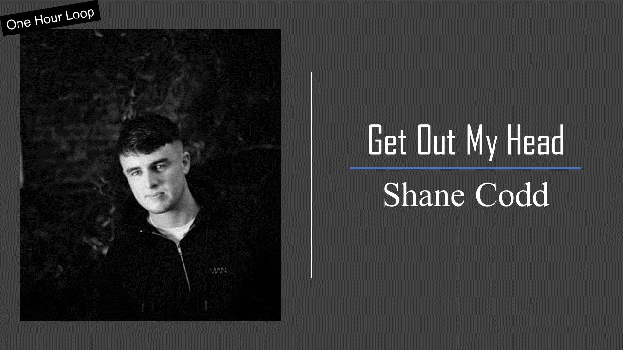 2021|🔥🔥Get Out My Head by Shane Codd🔥🔥| One Hour Loop - YouTube
