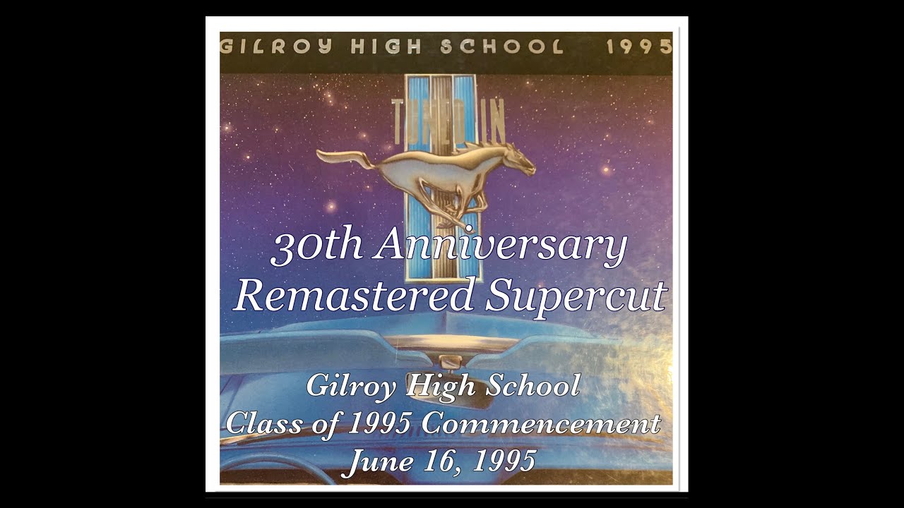 Gilroy High School Class of 1995 Commencement Ceremony. 30th ...