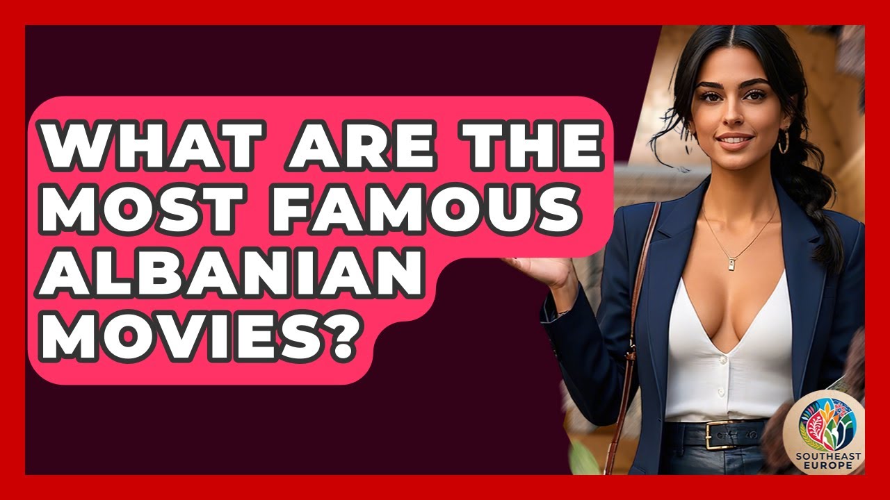What Are The Most Famous Albanian Movies? - TalkingSoutheastEurope ...