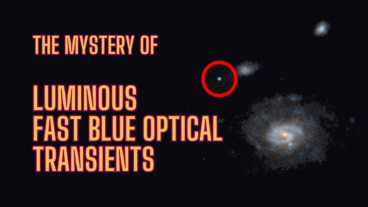 The mystery of Luminous Fast Blue Optical Transients - YouTube