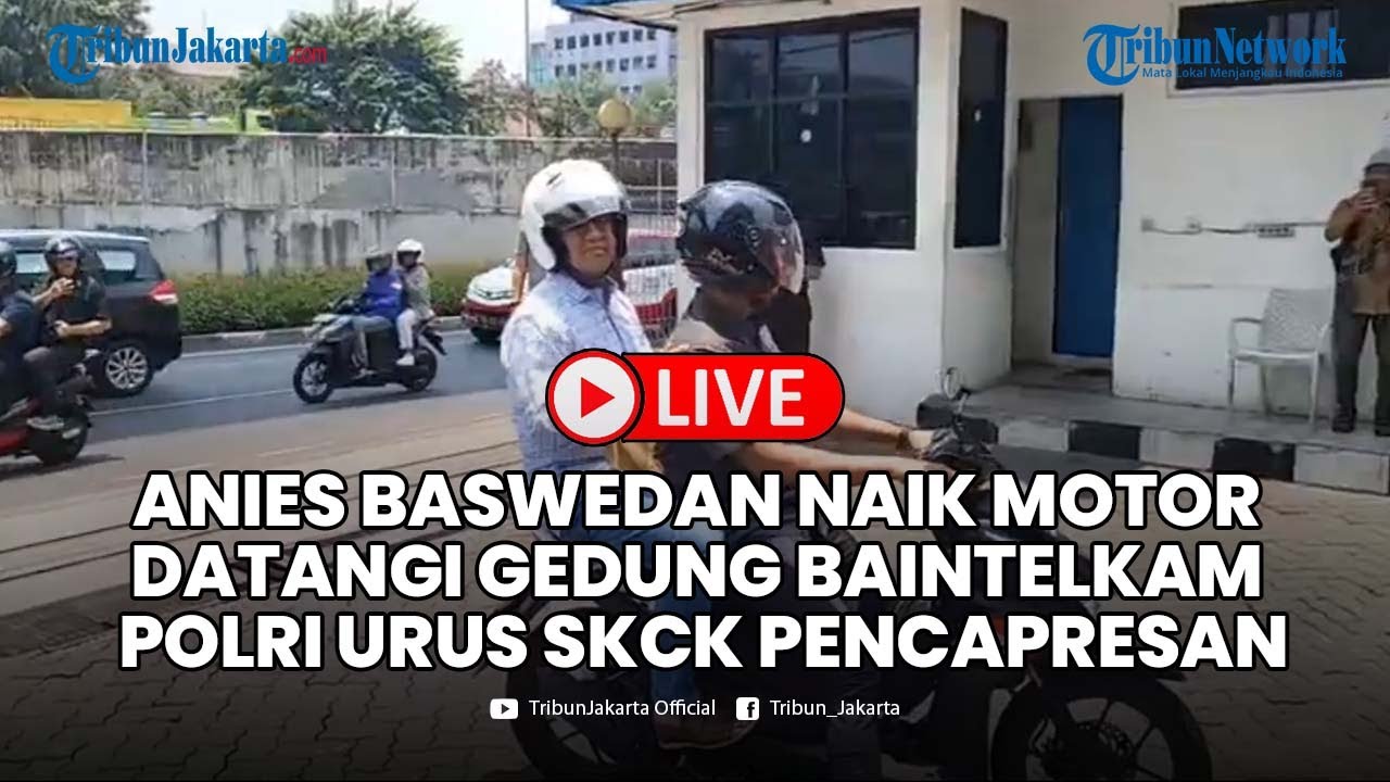 🔴Anies Baswedan Naik Motor Datangi Gedung Baintelkam Polri Urus SKCK ...