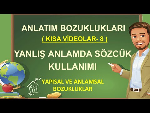 Anlatım Bozuklukları | Yanlış Anlamda Sözcük Kullanımı | Anlamsal Anlatım Bozukluğu | Bağdaşıklık