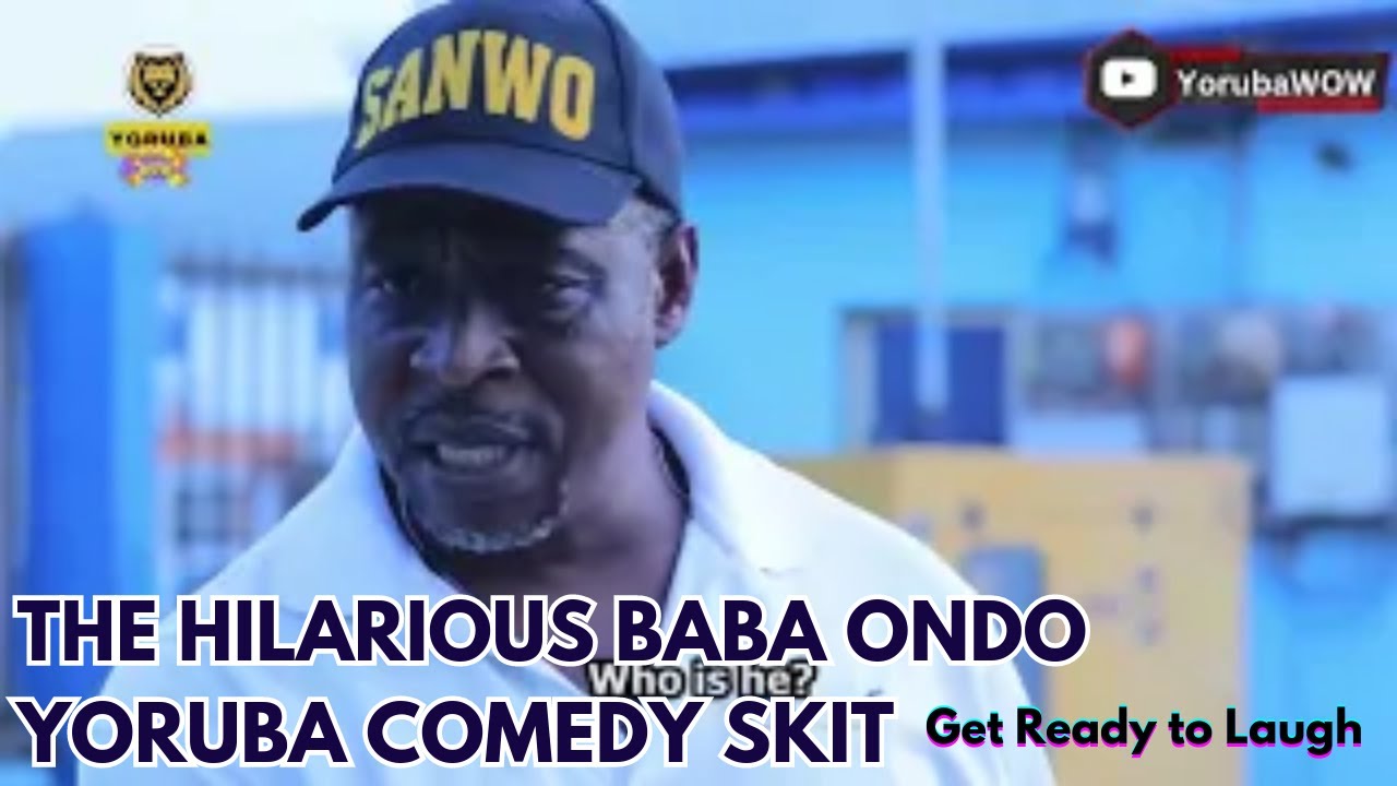 The Hilarious Baba Ondo Yoruba Comedy Skit - Get Ready to Laugh - YouTube