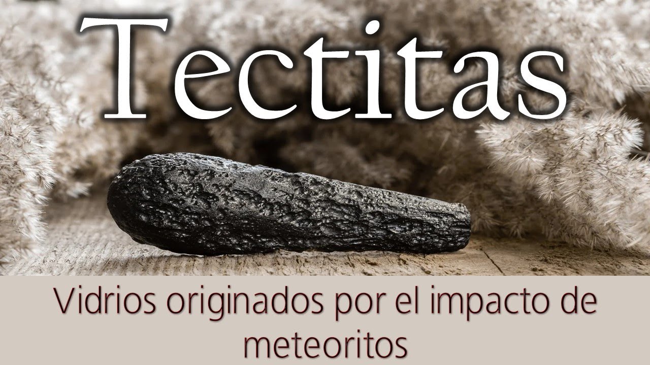 ¿Qué son las tectitas? - YouTube