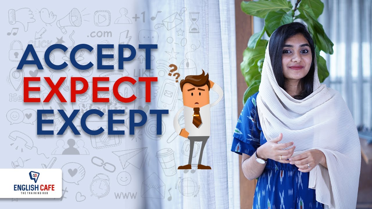 Accept Expect Except English Cafe YouTube accept-expect-except-english-cafe-youtube