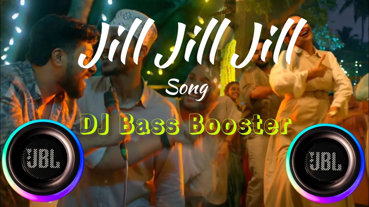 Jill Jill Jill song | DJ Bass Booster [ Sulaika Manzil ] jbl bass ...