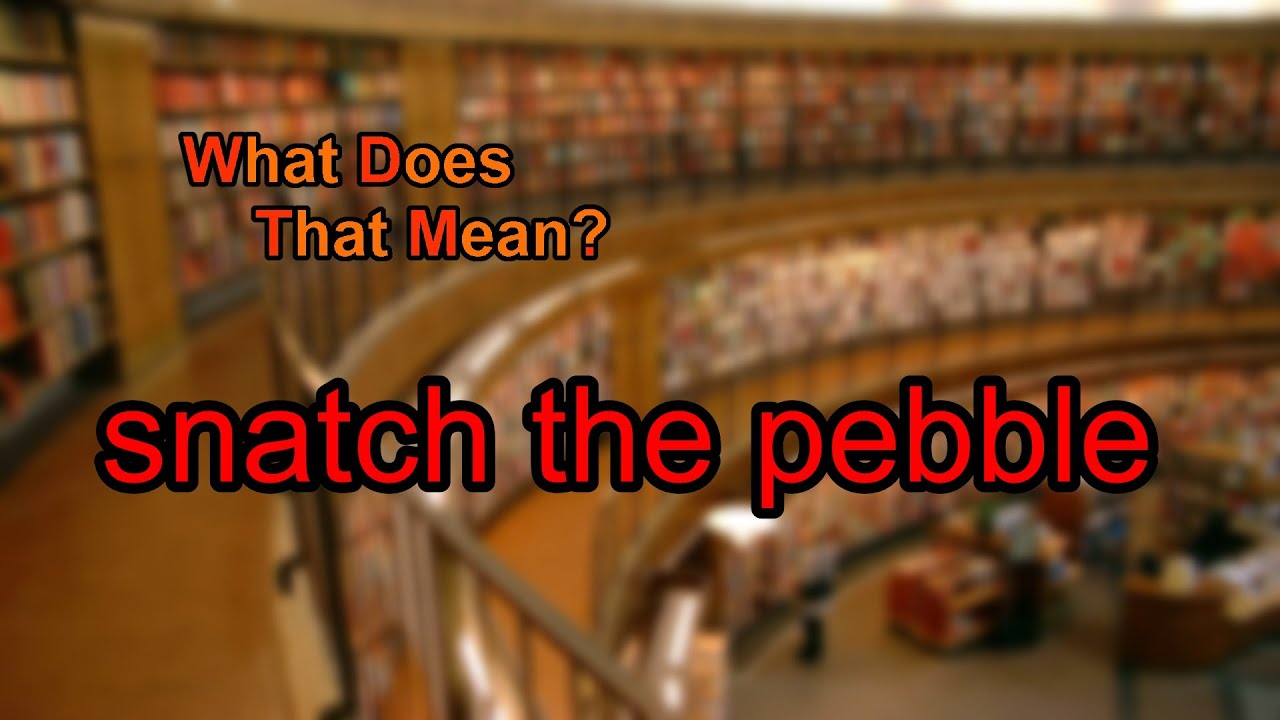 What does snatch the pebble mean? - YouTube