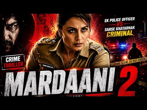 Mardaani 2 (2026) Full Hindi Movie | Rani Mukerji Returns as Shivani Shivaji Roy | Action Thriller 