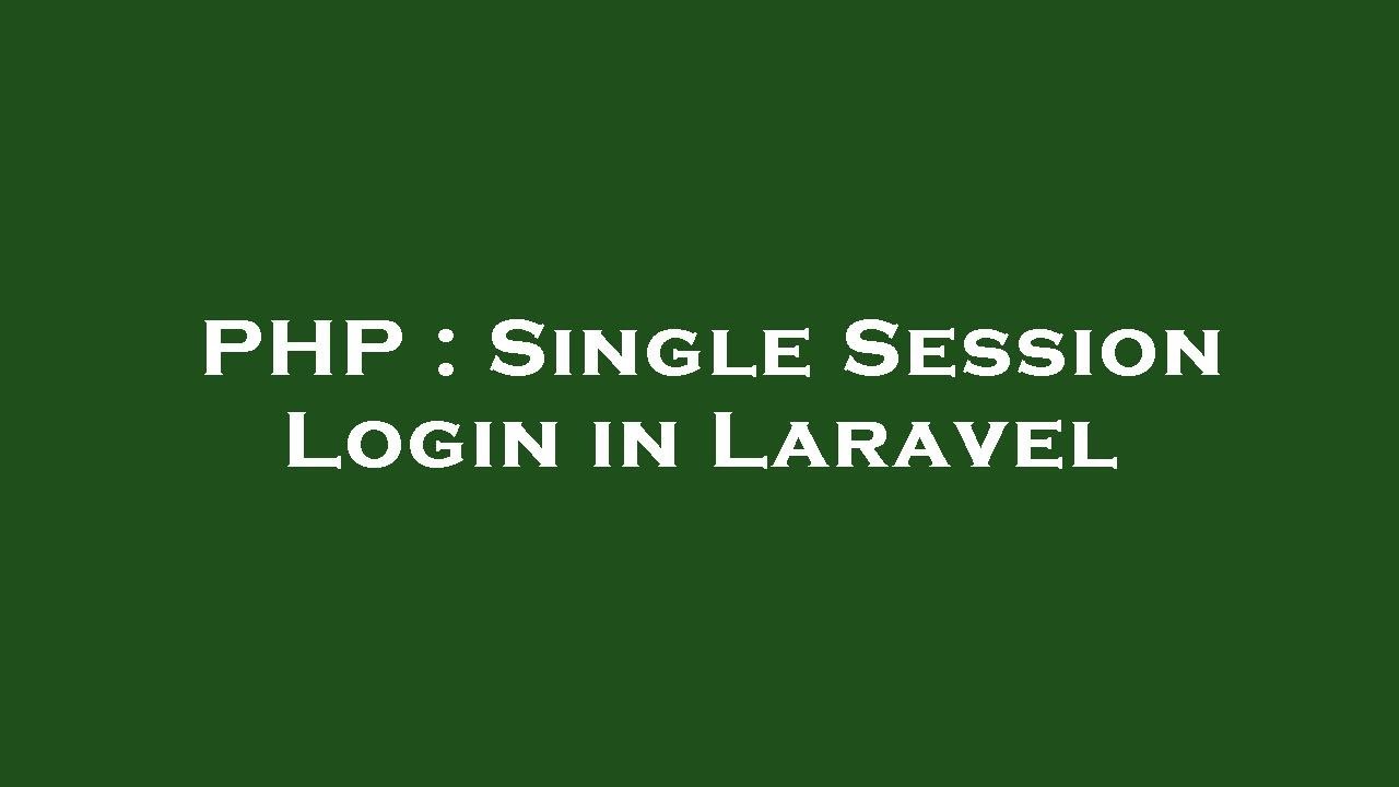 Php Single Session Login In Laravel Youtube
