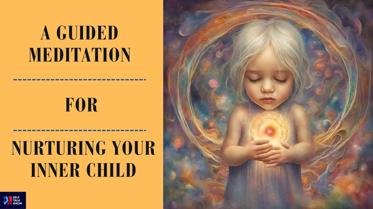 A Guided Meditation For Nurturing Your Inner Child - YouTube