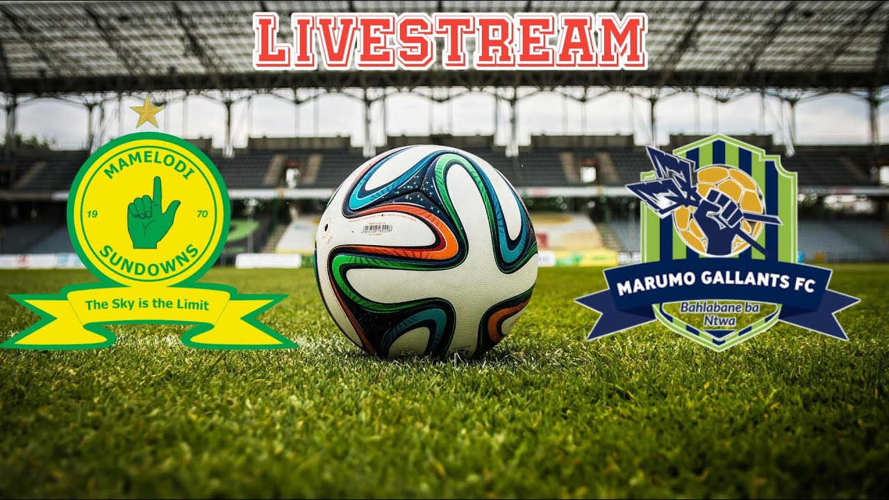 Mamelodi Sundowns vs Malumo Gallants Livestream Match Commentary ...