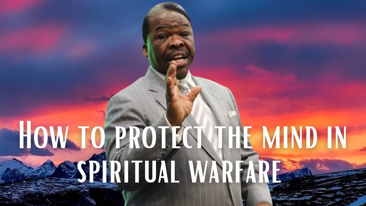 How To Protect The Mind In Spiritual Warfare - YouTube