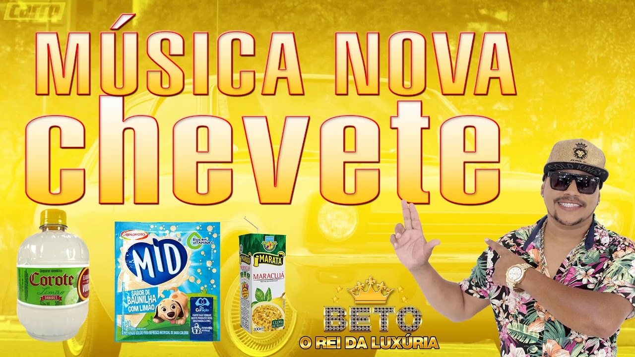 Beto o Rei da Luxúria - Música nova Bebida Chevette ( Chevete) - YouTube