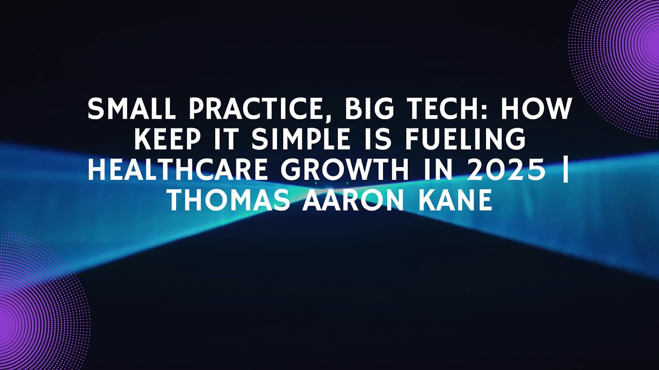 Small Practice Big Tech: How Keep IT Simple is Fueling Healthcare ...