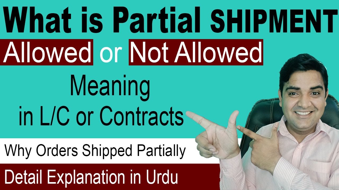 What Is Partial Shipment Allowed And Not Allowed Meaning In LC And