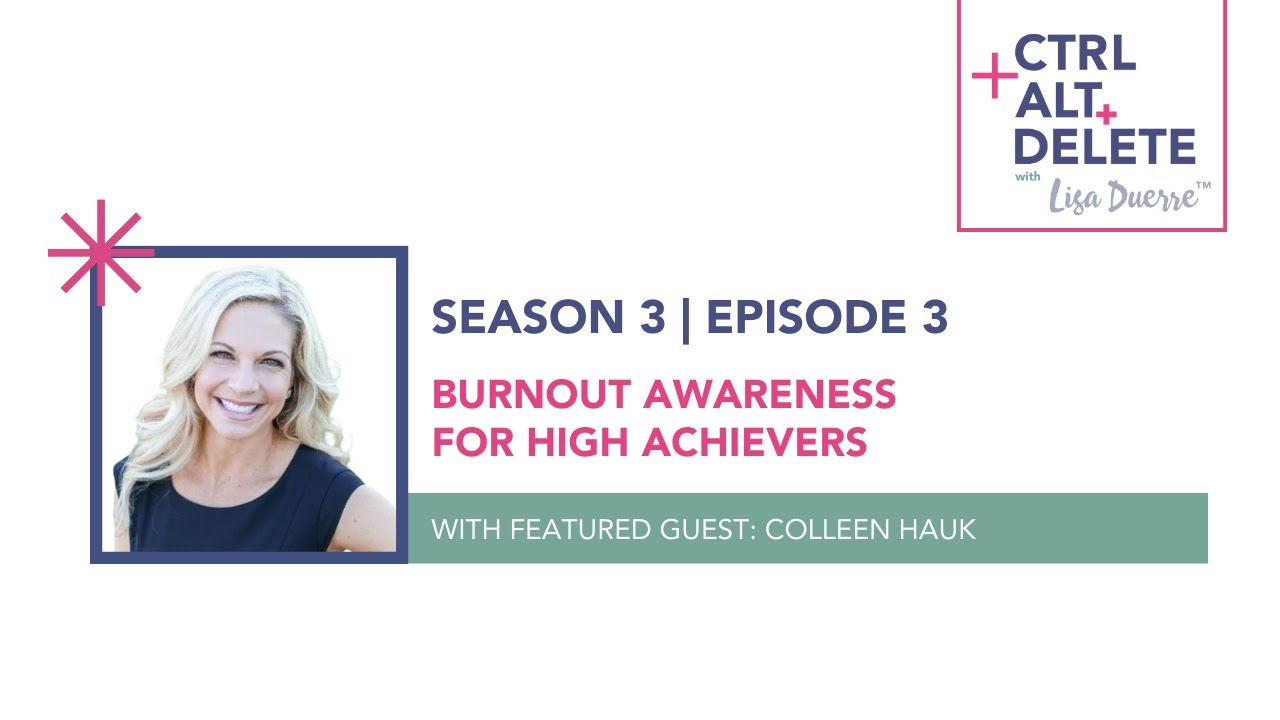 Burnout Awareness for High Achievers | Colleen Hauk on Ctrl+Alt+Delete ...