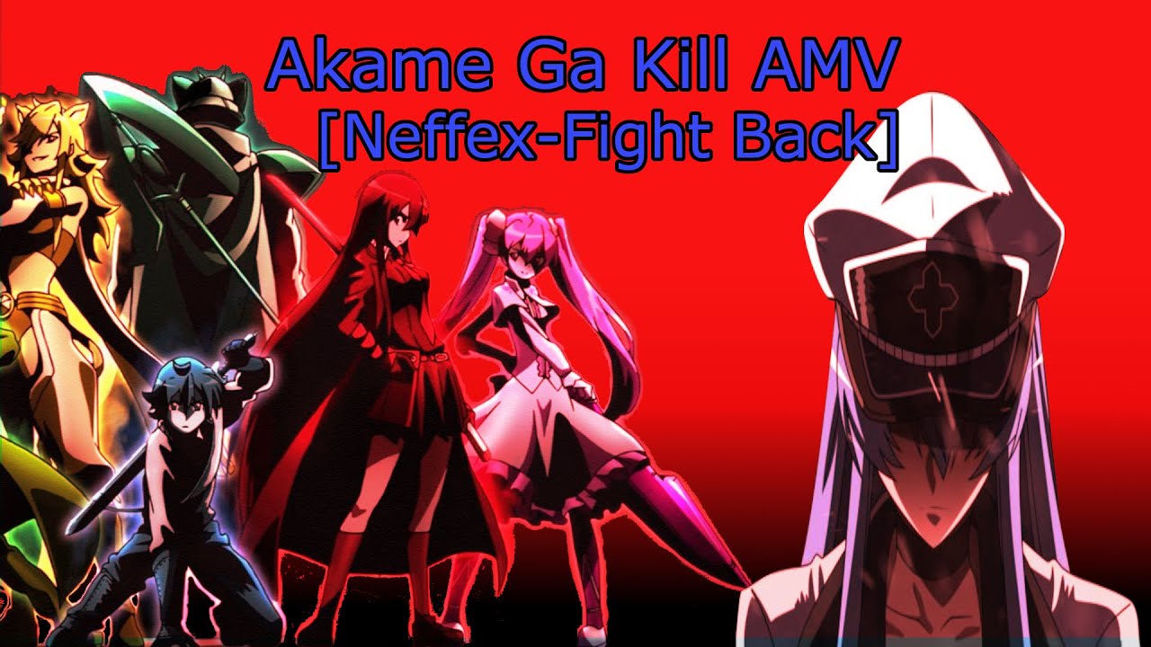 Akame Ga Kill AMV [Neffex - Fight Back] - YouTube