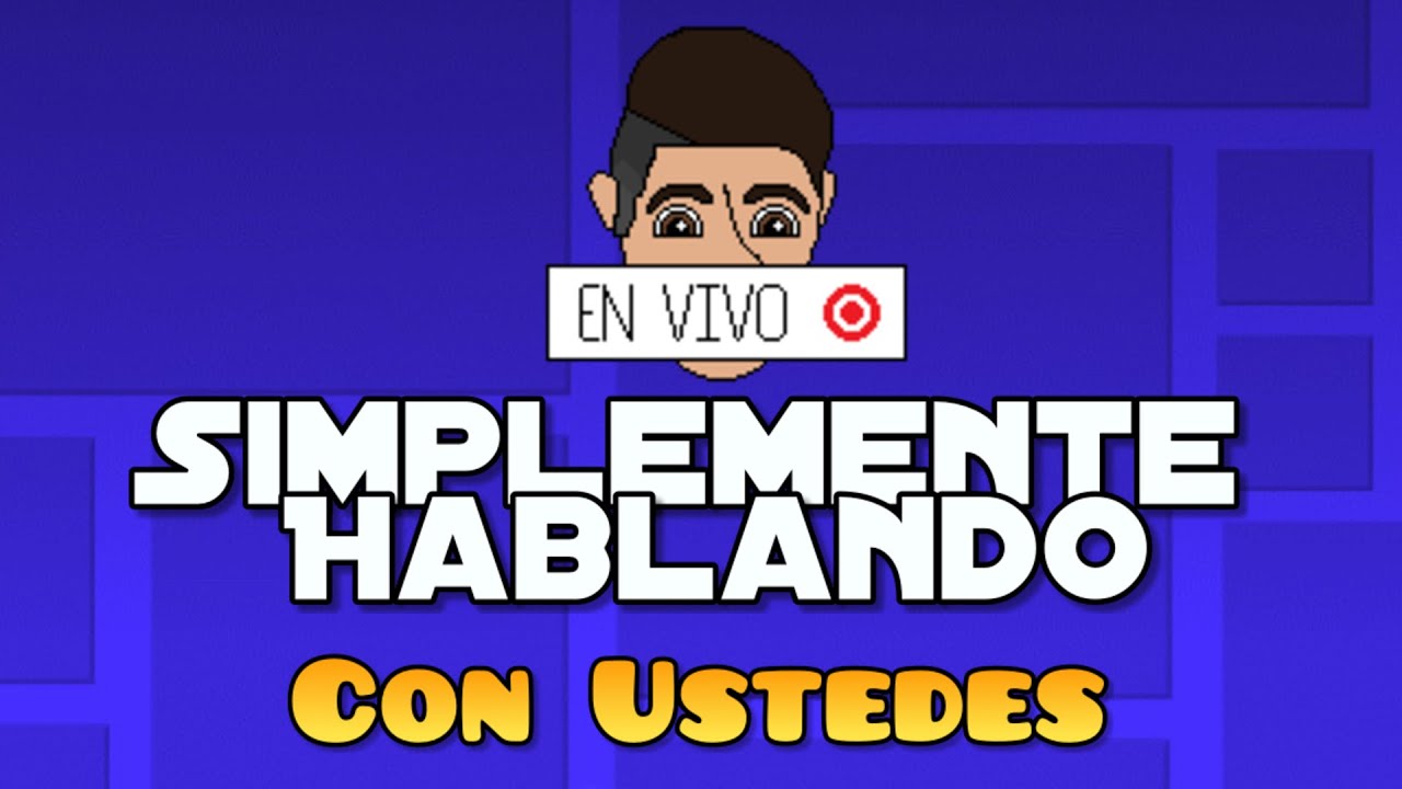 SIMPLEMENTE HABLANDO CON USTEDES #5 - YouTube