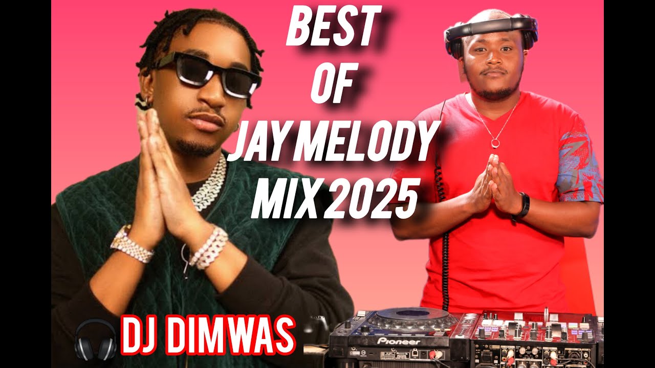 DJ DIMWAS🎧 Best of Jay Melody Mix 2025🔥🔥 - YouTube