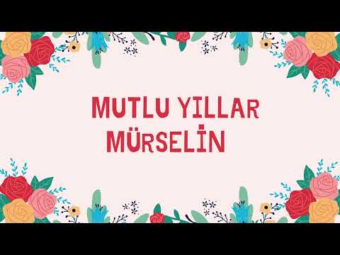 MÜRSELİN'in Doğum Günü Şarkısı İyi ki Doğdun MÜRSELİN