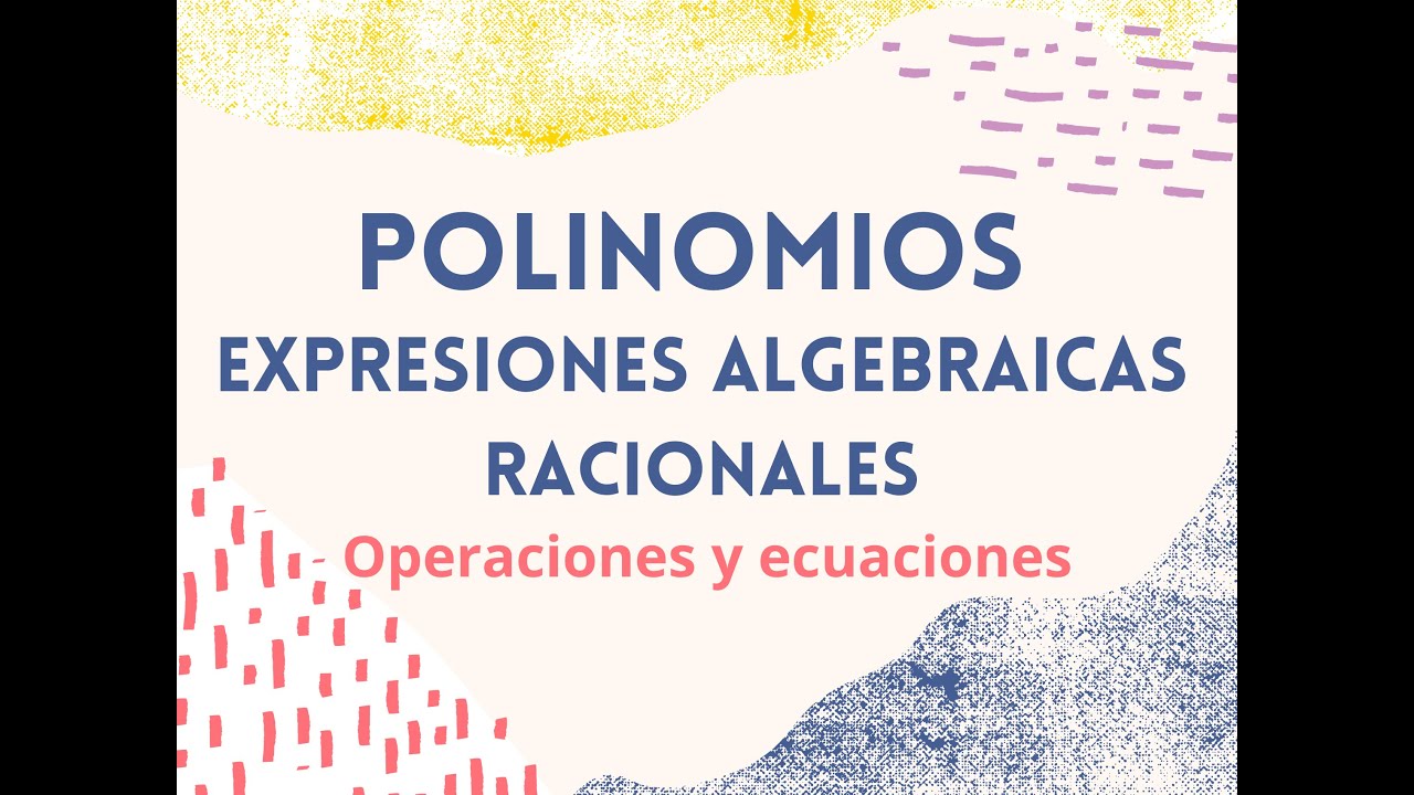 Polinomios - Expresiones Algebraicas Racionales y Ecuaciones - YouTube