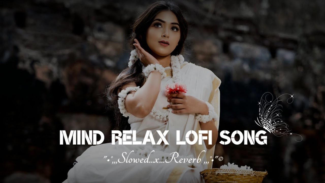 MIND RELAXING SONG💕🎶|| Mind Relax Lofi Song|| Mind Fresh Mashup Lofi ...