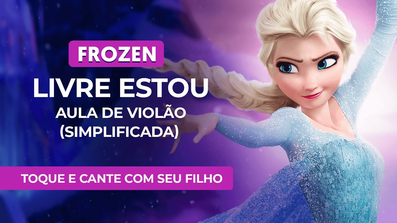 LIVRE ESTOU (do filme "Frozen") | Como Tocar no Violão - YouTube