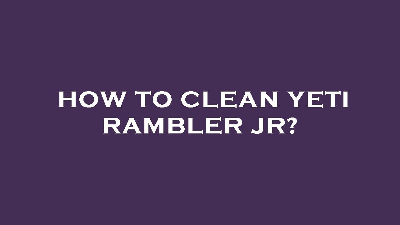 How to clean yeti rambler jr? - YouTube