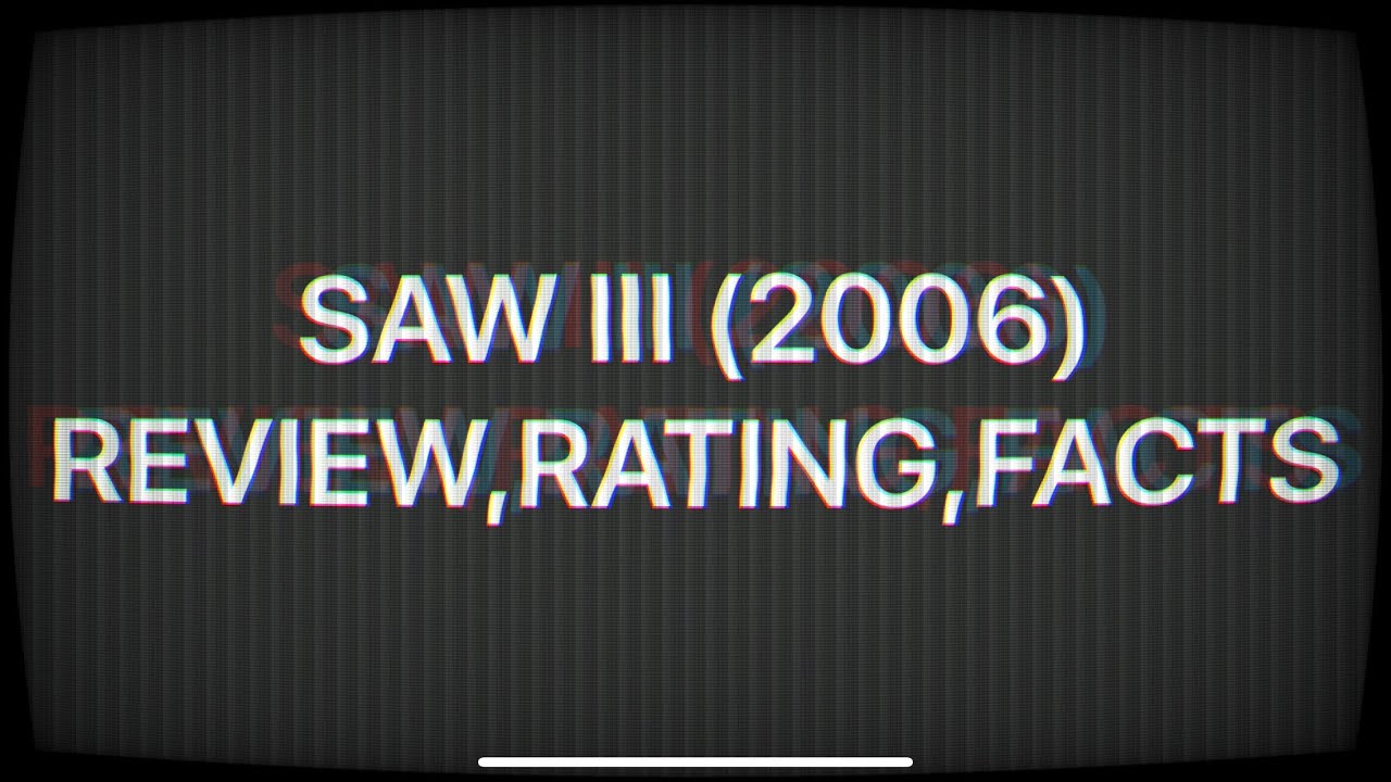 SAW III (2006)REVIEW RATING FACTS - YouTube