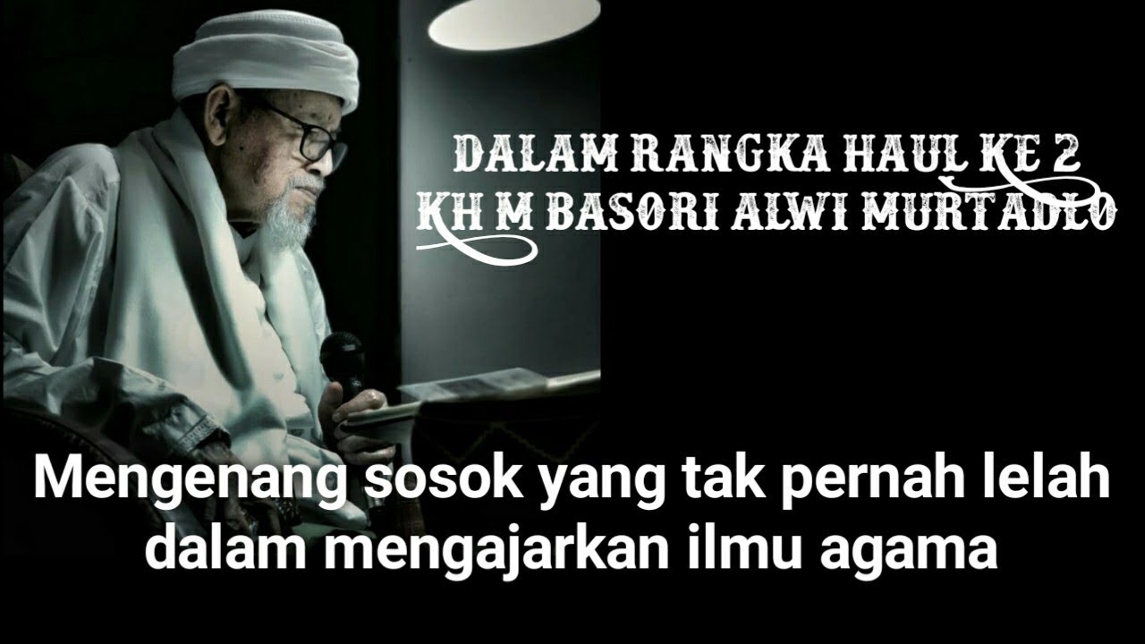 Mengenang KH. Basori Alwi (PIQ - Singosari) | Haul Ke 2 - YouTube