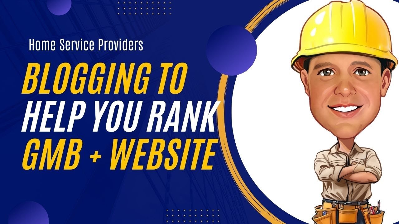 Easy Way To Use A Home Service Blog To Rank Your Website + GMB Profile ...