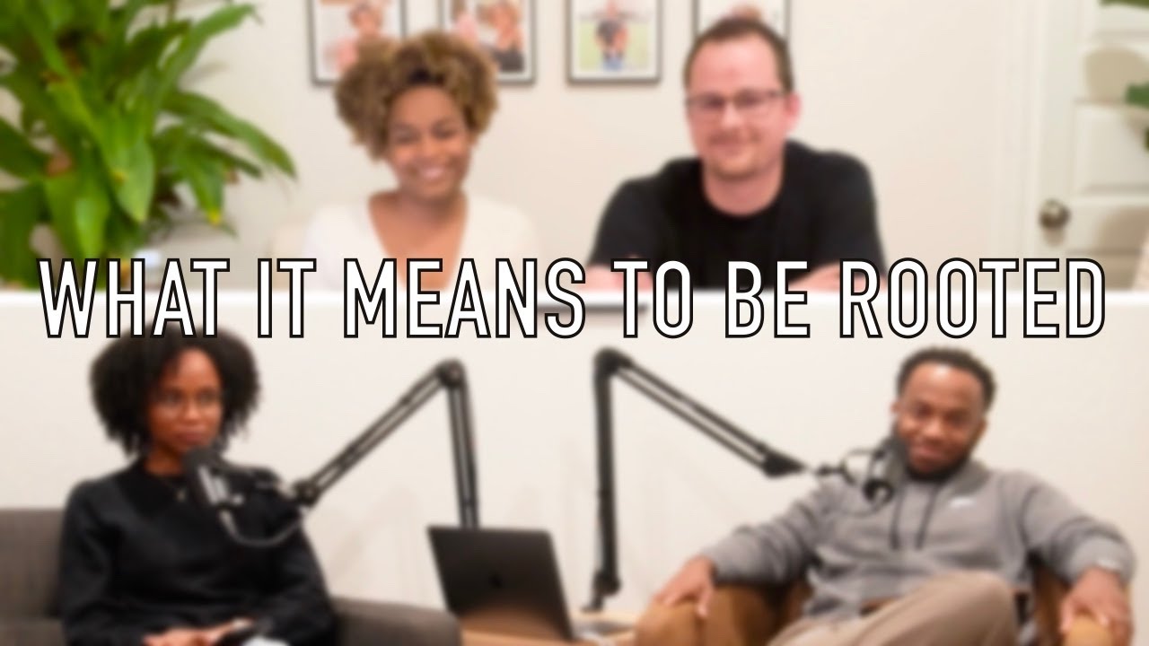 The Rooted Podcast - What Does It Mean To Be Rooted? Ep. 1 - YouTube