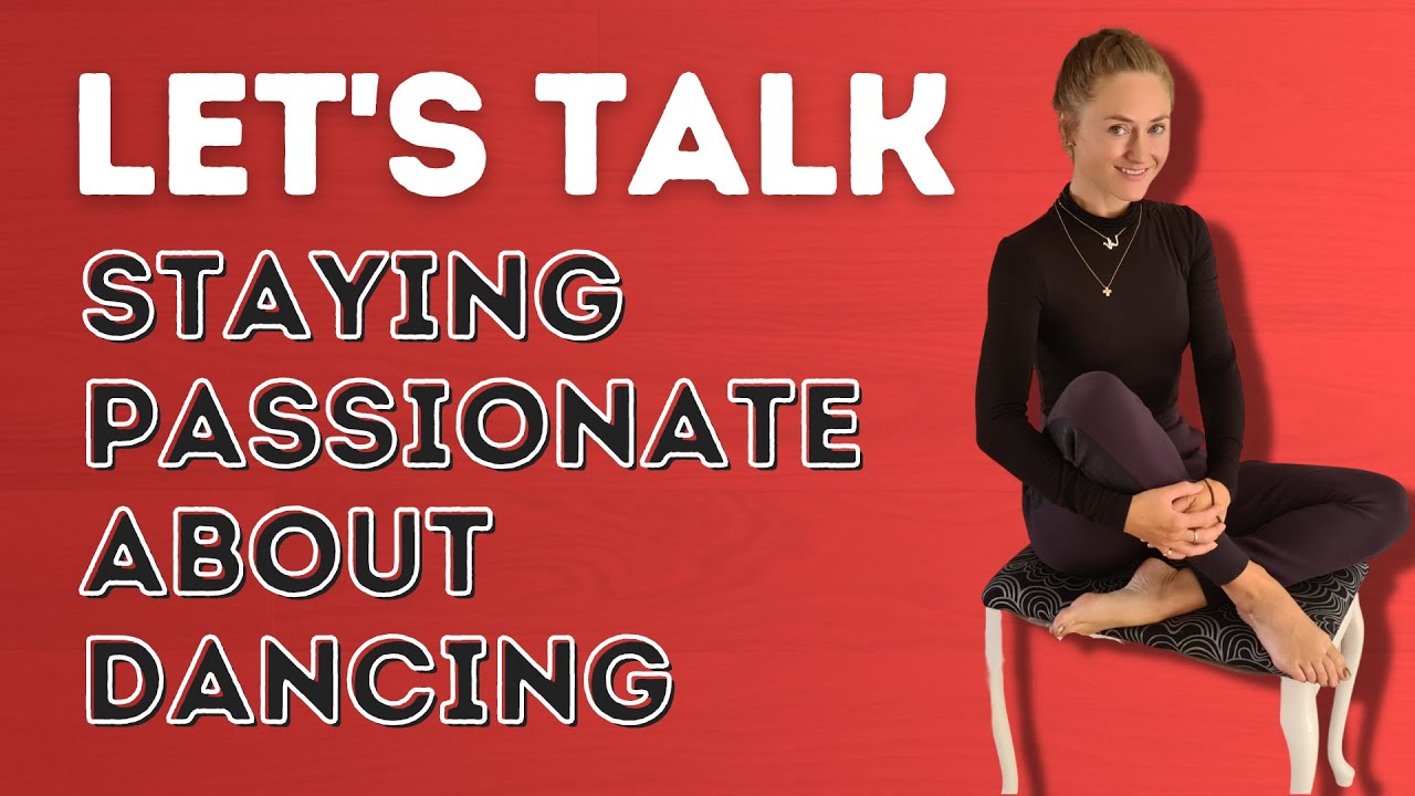 Let's Talk: How To Hold On To Your Passion For Dancing - Dance With Rasa - YouTube