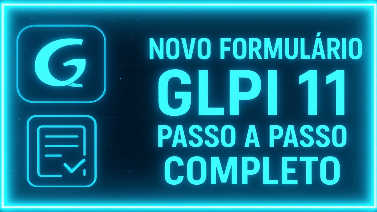 Novo Formulário GLPI 11 – Tutorial Completo Passo a Passo (2025) - YouTube