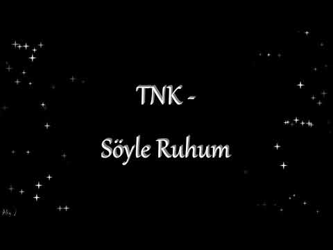 TNK - Söyle  Ruhum (lyrics/sözleri/текст)
