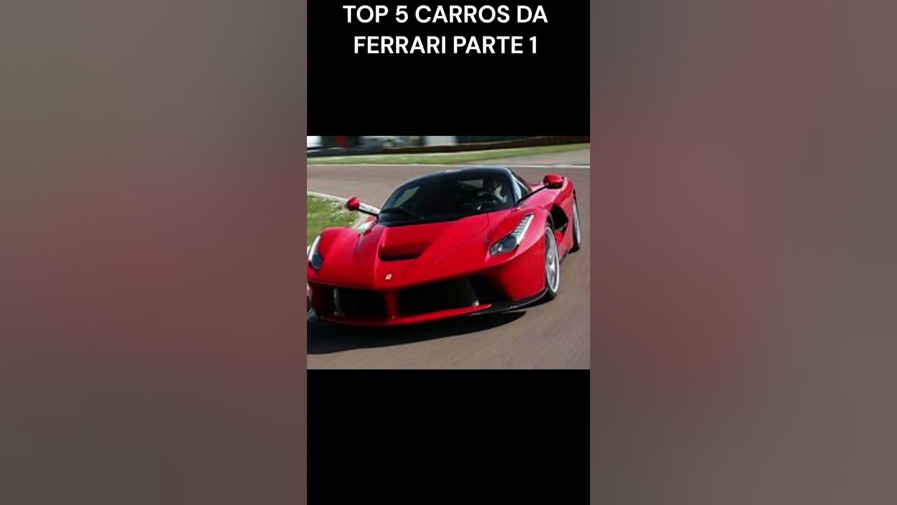 TOP 5 CARROS DA FERRARI DA PARTE 1 - YouTube