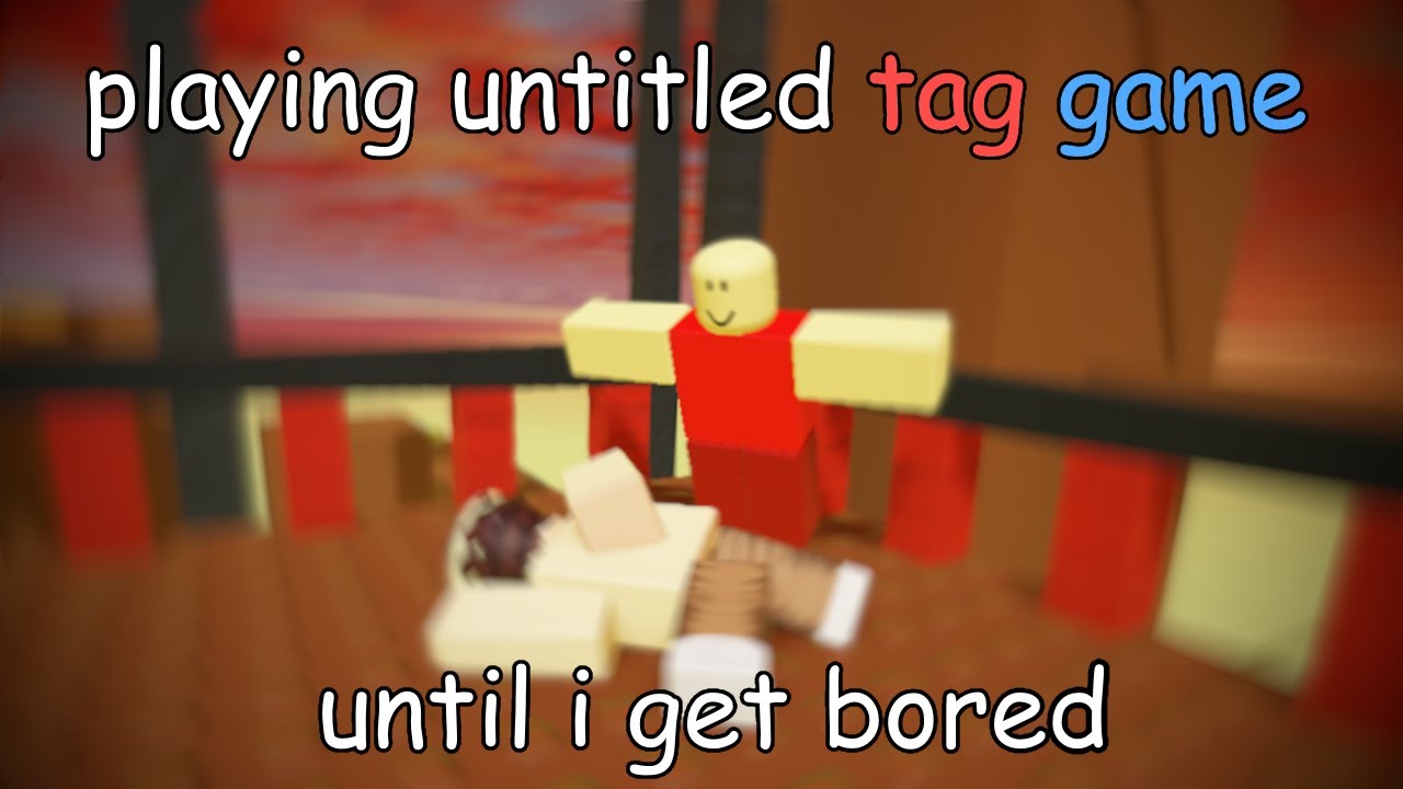 playing untitled tag game until i get bored - YouTube