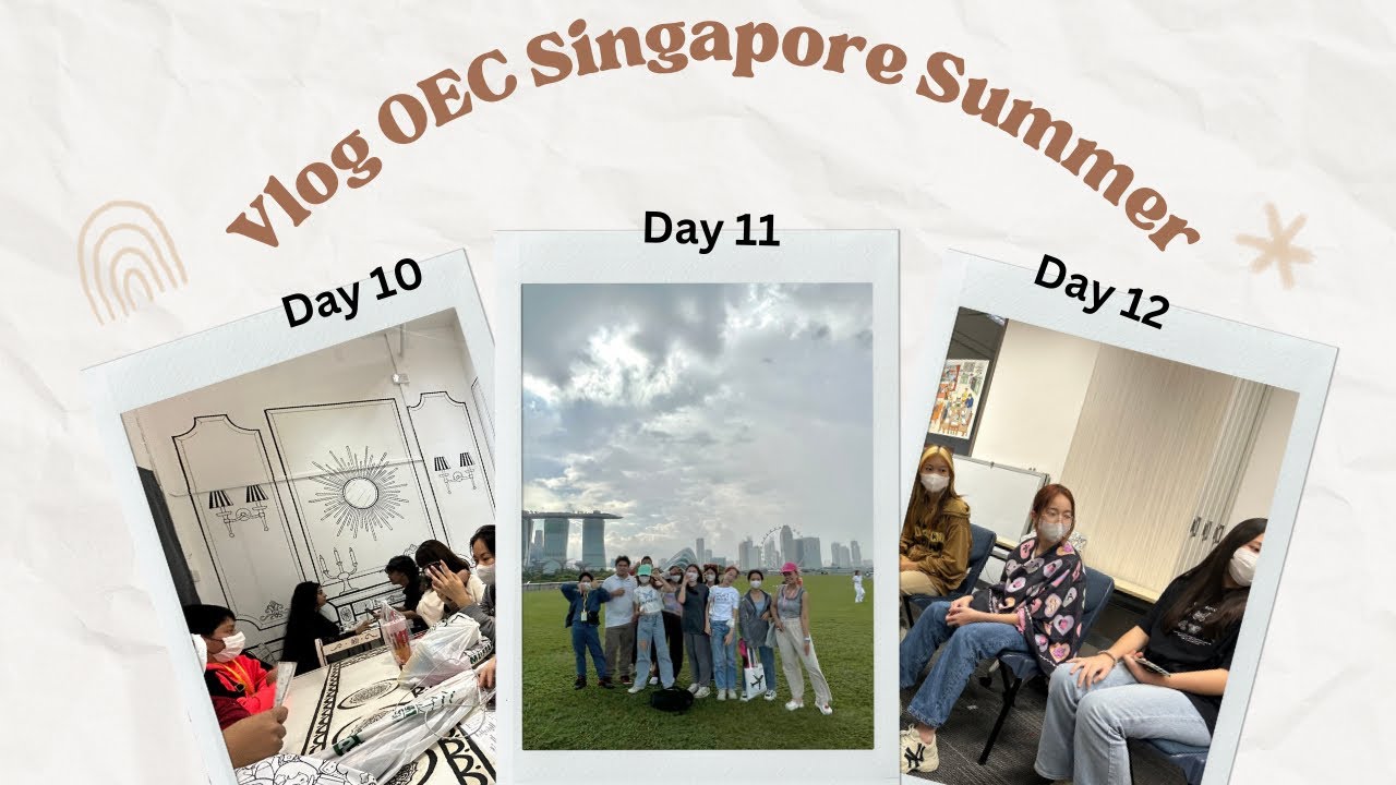 Vlog Day 10-12 OEC Singapore summer group 2023 - YouTube